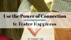 Use the Power of Connection to Foster Happiness in Your Life - LA ...