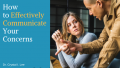 How to Effectively Communicate Your Concerns - LA Concierge Psychologist