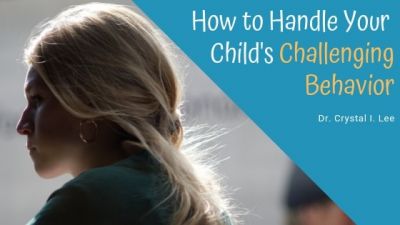 How to Handle Your Child's Challenging Behavior - LA Concierge Psychologist