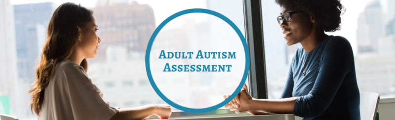 No Waitlist, Therapeutic Adult Autism Assessment Throughout CA